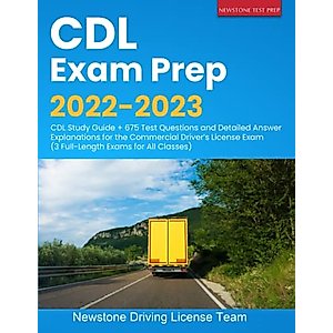 CDL Exam Prep 2022-2023: CDL Study Guide + 675 Test Questions and Detailed Answer Explanations for the Commercial Driver’s License Exam (3 Full-Length Exams for All Classes)