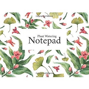 Plant Watering Notepad: 8 x 6 Log book to Keep Track and Schedule Watering Times for Indoor Plants