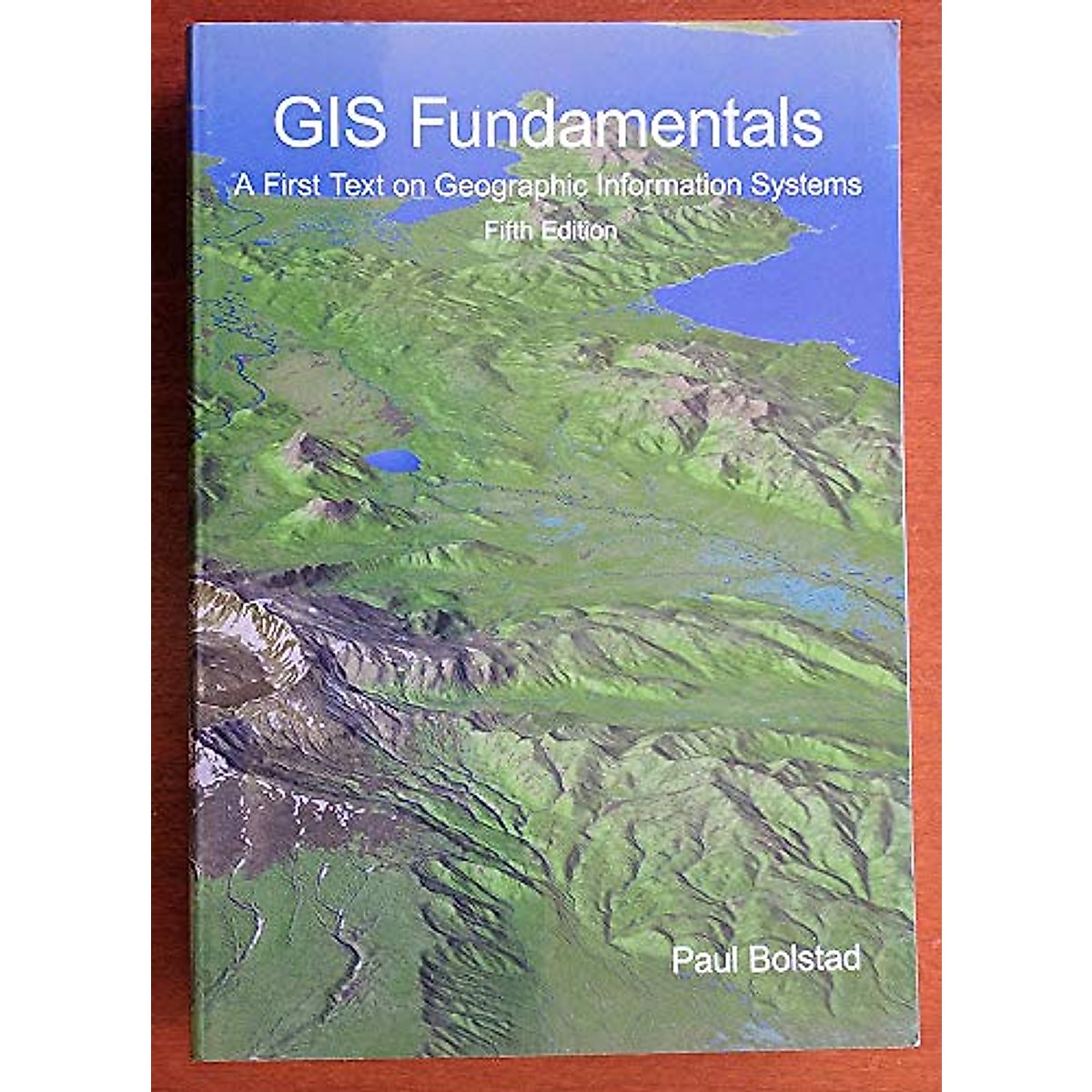 GIS Fundamentals: A First Text on Geographic Information Systems, Fifth Edition