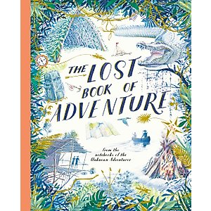 The Lost Book of Adventure: from the notebooks of the Unknown Adventurer