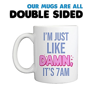 MyCozyCups I Was Like Damn Its 7 am Coffee Mug Taylor Cup For Music Singer Girl Fan Swiftea 11oz Mug
