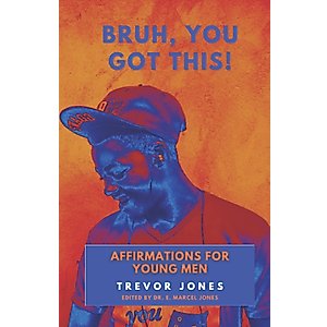 BRUH YOU GOT THIS: Affirmations For Young Men