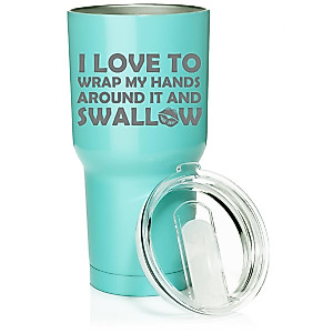 Smooth Body Tumbler Stainless Steel Vacuum Insulated Travel Mug Cup Gift I Love To Wrap My Hands Around It And Swallow Funny (Teal, 30 oz)