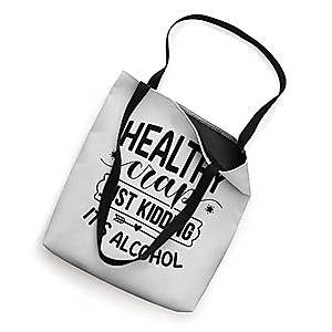 Healthy Crap Funny Just Kidding It's Alcohol Funny Grocery Tote Bag