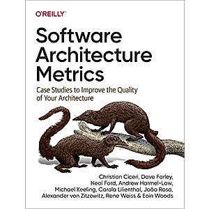 Software Architecture Metrics: Case Studies to Improve the Quality of Your Architecture