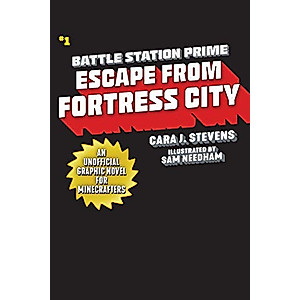 Escape from Fortress City: An Unofficial Graphic Novel for Minecrafters (1) (Unofficial Battle Station Prime Series)