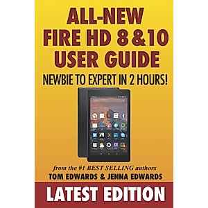 All-New Fire HD 8 & 10 User Guide - Newbie to Expert in 2 Hours!