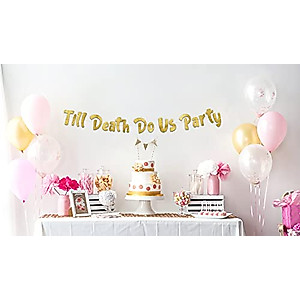 Till Death Do Us Party Gold Glitter Banner - Funny Wedding, Bachelorette, Birthday, Bachelor Decorations - 21st - 30th - 40th - 50th Birthday