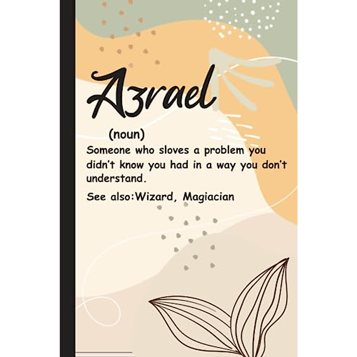 Azrael Definition: Azrael Notebook / Journal, Cute Personalized Journal Gift for Boys & Men named Azrael | 100 Blank Pages Writing Diary, 6x9 inches, ... Azrael (Perfect Notebook with Name Azrael).