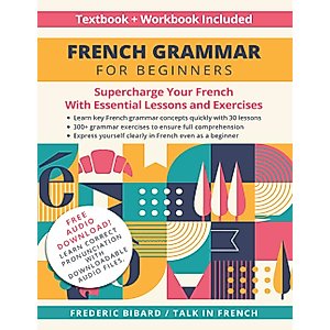 French Grammar for Beginners Textbook + Workbook Included: Supercharge Your French With Essential Lessons and Exercises (French Grammar Textbook)