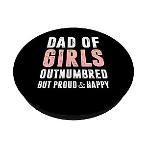 Dad Of Girls Outnumbered But Proud And Happy Father's day PopSockets Swappable PopGrip