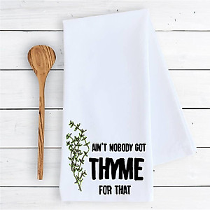 Kitchen dish towel Ain't nobody got Thyme for that herb plant funny cute Kitchen Decor drying cloth…100% COTTON