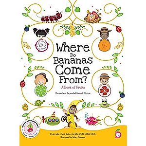 Where Do Bananas Come From? A Book of Fruits: Revised and Expanded Second Edition (Growing Adventurous Eaters)