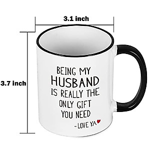 Valentines Day Gifts for Husband, Being My Husband Is Really The Only Gift You Need Mug, Husband Anniversary Wedding Christmas Fathers Day Birthday Gifts from Wife, Husband Mug 11 Oz