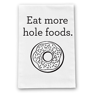 Eat More Hole Foods, Funny Pun Kitchen Towel, 30x30 Premium Natural White Cotton Flour Sack with Vintage Herringbone Texture, Housewarming Gift or Christmas Stocking Stuffer, White Elephant Exchange