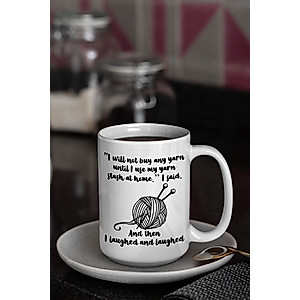 Knitting, Crocheting Coffee Mugs, I Will Not Buy Any Yarn Until I Use My Yarn Stash At Home, Knitter, Crocheter, Wife, Mom, Grandma, Grandmother, Birthday Christmas Gifts