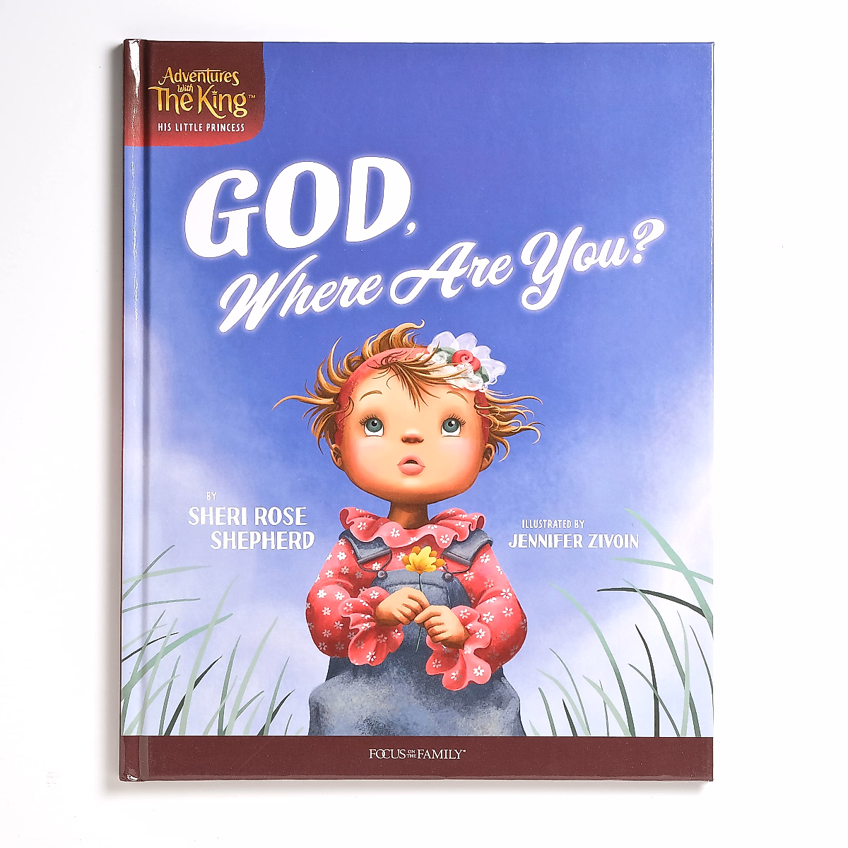 God, Where Are You? (Adventures with the King: His Little Princess)