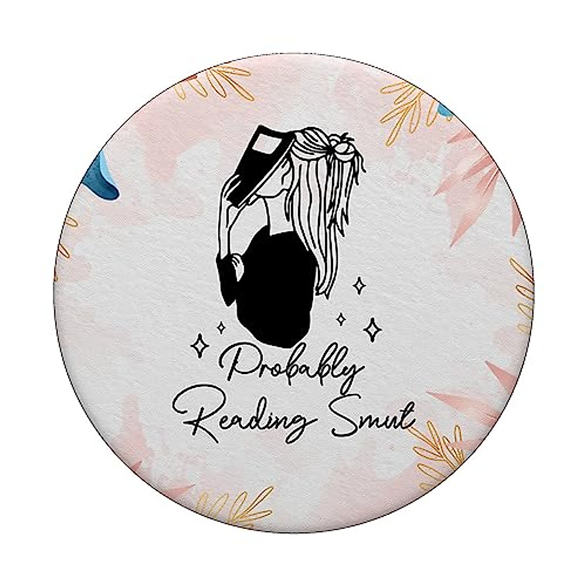 Book Lover Reader Bibliophile Bookworm Probably Reading Smut PopSockets Standard PopGrip