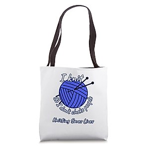 I Knit So I Don't Choke People Knitting Saves Lives Yarn Tote Bag
