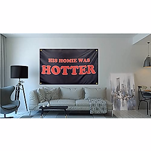 snatelows Snatelows His Homie Was Hotter Flag 4x6ft for Girls Cool Girl Banner for Bedroom Room Wall Meme Flags with 4 Brass Grommets. (Black-4x6)