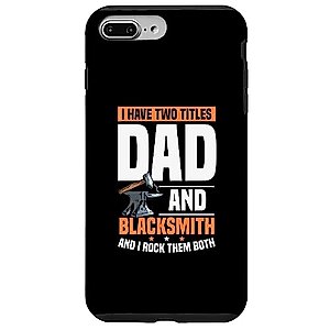 iPhone 7 Plus/8 Plus I Have Two Titles Dad And Blacksmith Father Men Forging Case