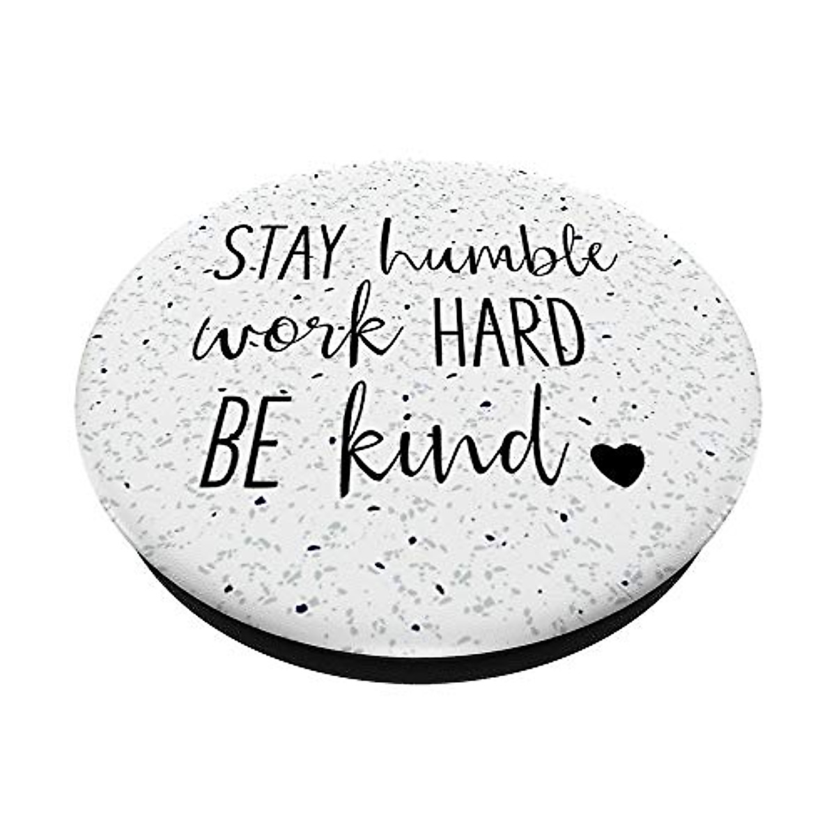 Stay Humble Work Hard Be Kind - Uplifting Slogan PopSockets PopGrip: Swappable Grip for Phones & Tablets