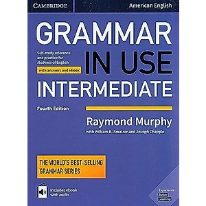 Grammar in Use Intermediate Student's Book with Answers and Interactive eBook: Self-study Reference and Practice for Students of American English