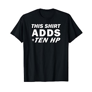 This Shirt Adds Ten HP Funny Tuner Drag Racing Tee T-Shirt