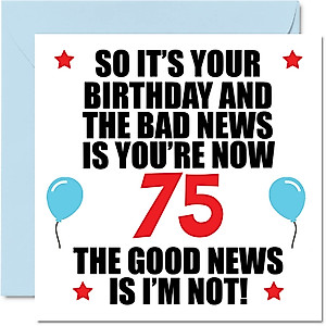 Stuff4 Funny 75th Birthday Card for Men Women - Bad News - Happy Birthday Cards for 75 Year Old Dad Papa Pops Mom Aunt Uncle Grandma Grandpa, 5.7 x 5.7 Inch Seventy-Fifth Bday Greeting Cards Gift