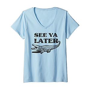 Womens See Ya Later Alligator Funny Animal Pun design Crocodile V-Neck T-Shirt