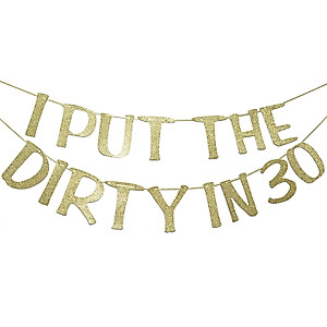 Qttier I Put The Dirty in 30 Gold Glitter Banner for 30th Birthday Party Decorations and Photo Backdrops