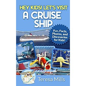 Hey Kids! Let's Visit a Cruise Ship: Fun Facts and Amazing Discoveries For Kids