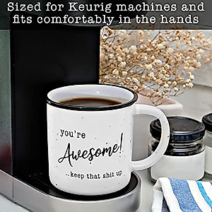 You're Awesome Coffee Mug 11 Ounce, Youre Awesome Keep That Shit Up Mug, Youre Awesome Mug, Coffee Mug Youre Awesome, You Are Awesome Mug Coffee Mug Funny Hilarious Coffee Mug Funny Coffee Mug