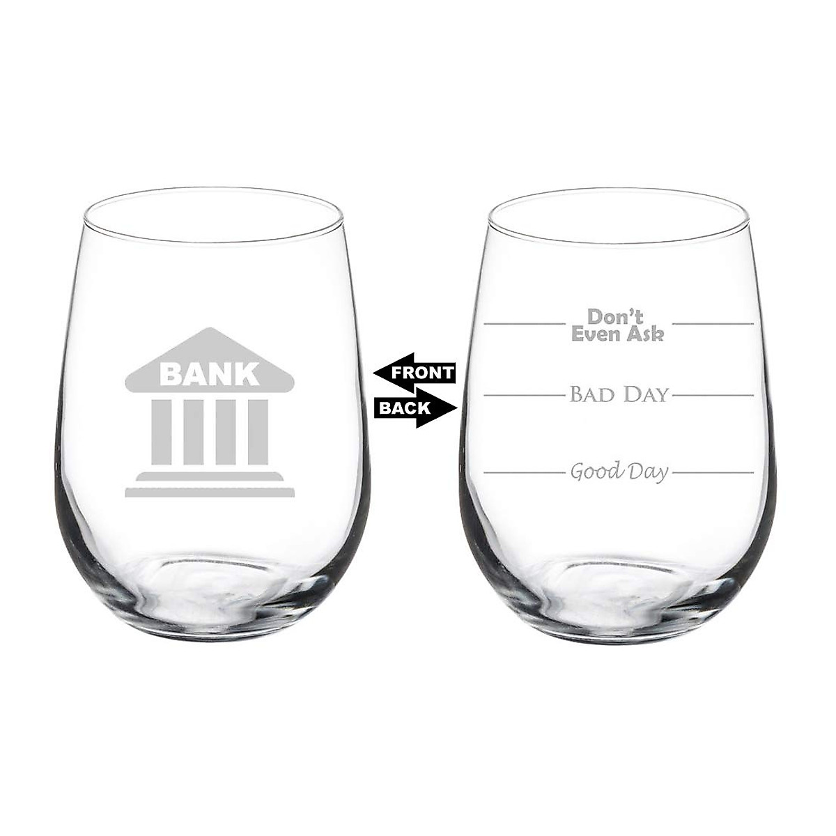 Wine Glass Goblet Two Sided Good Day Bad Day Don't Even Ask Bank Banker Teller Manager Loan Officer (17 oz Stemless)