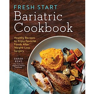Fresh Start Bariatric Cookbook: Healthy Recipes to Enjoy Favorite Foods After Weight-Loss Surgery