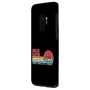 Galaxy S9 Bread Baking more than a Hobby Bread Maker Lover Bread Baker Case