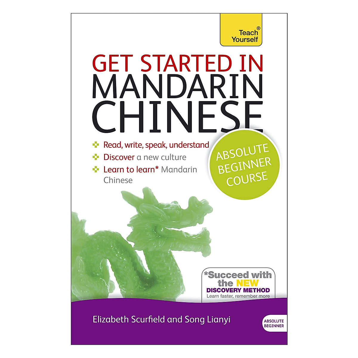 Get Started in Mandarin Chinese Absolute Beginner Course: The essential introduction to reading, writing, speaking and understanding a new language (Teach Yourself)