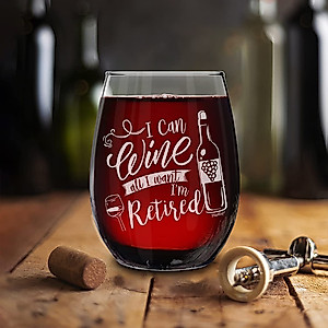 shop4ever I Can Wine All I Want I'm Retired Laser Engraved Stemless Wine Glass 15 oz. Funny Gag Gift Retirement Retiree Retiring (bottle)