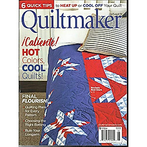 QUILTMAKER MAGAZINE, HOT COLORS COOL QUILTS ! JULY/AUGUST, 2019