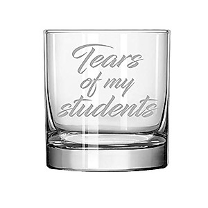 MIP Brand 11 oz Rocks Whiskey Highball Glass Tears Of My Students Funny Teacher