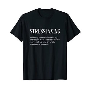 Stresslaxing Funny Workaholic T-Shirt