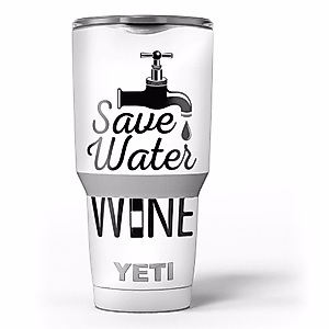 Design Skinz Save Water Drink Wine - Skin Decal Vinyl Wrap Kit Compatible with The Yeti Rambler Cooler Tumbler Cups