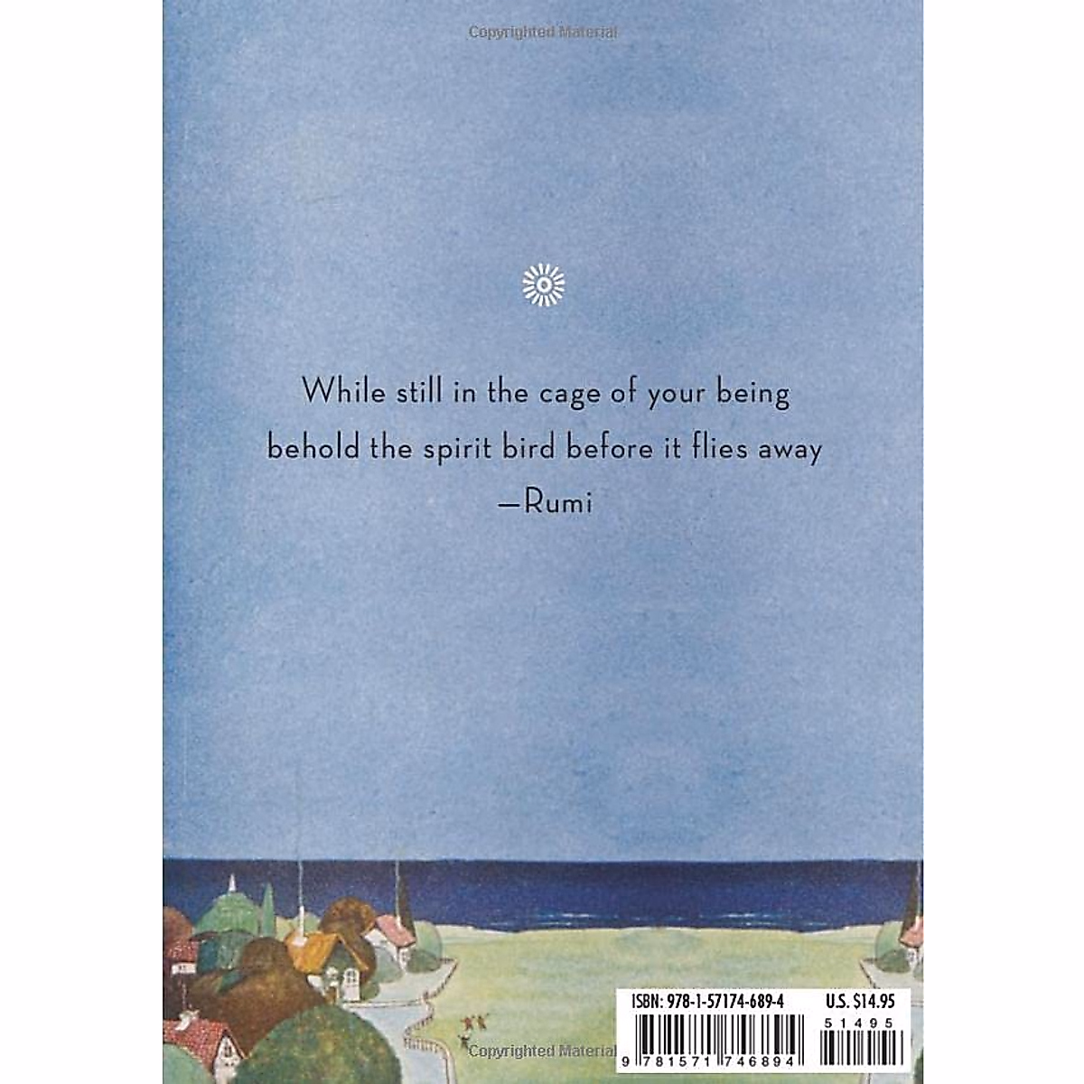 Rumi's Little Book of Life: The Garden of the Soul, the Heart, and the Spirit