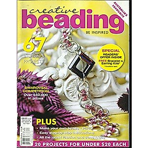 CREATIVE BEADING BE INSPIRED MAGAZINE, 67 INSPIRING PROJECTS VOL. 7 NO. 4