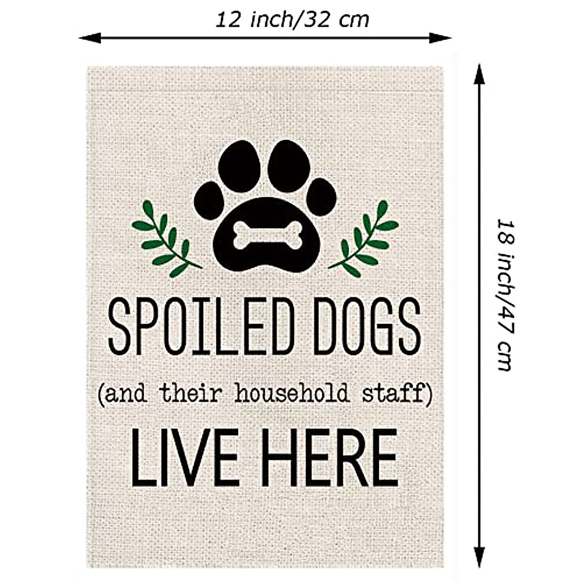 Dog Garden Flag Spoiled Dogs Vertical Burlap Double Sided There Household Staff Live Here Outdoor Decor Yard Lawn Home Decoration 12.5 x 18 Inch