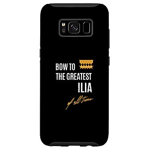 Galaxy S8 Bow To The Greatest Ilia Of All Time First Given Name Case