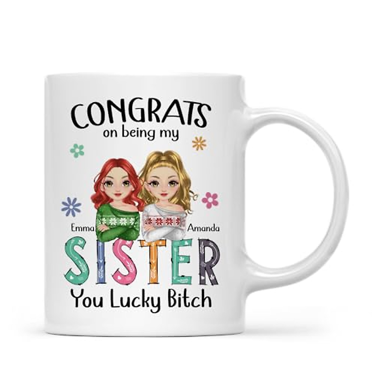 Friends Mug - Congrats on being my Sister - Personalized Mug - Gift For Best Friend Sister Halloween Birthday Christmas Funny Coffee Mug Gift For Besties Sistas You Lucky Bitch Christmas Mug
