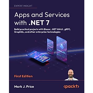 Apps and Services with .NET 7: Build practical projects with Blazor, .NET MAUI, gRPC, GraphQL, and other enterprise technologies