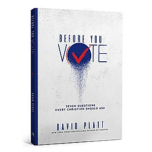 Before You Vote: Seven Questions Every Christian Should Ask