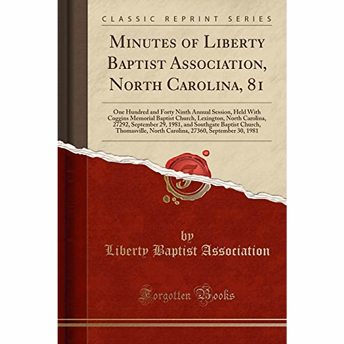 Minutes of Liberty Baptist Association, North Carolina, 81: One Hundred and Forty Ninth Annual Session, Held With Coggins Memorial Baptist Church, Lexington, North Carolina, 27292, September 29, 1981,